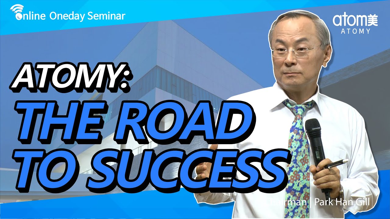 Atomy: The Road to Success by Chairman Park Han Gill - YouTube
