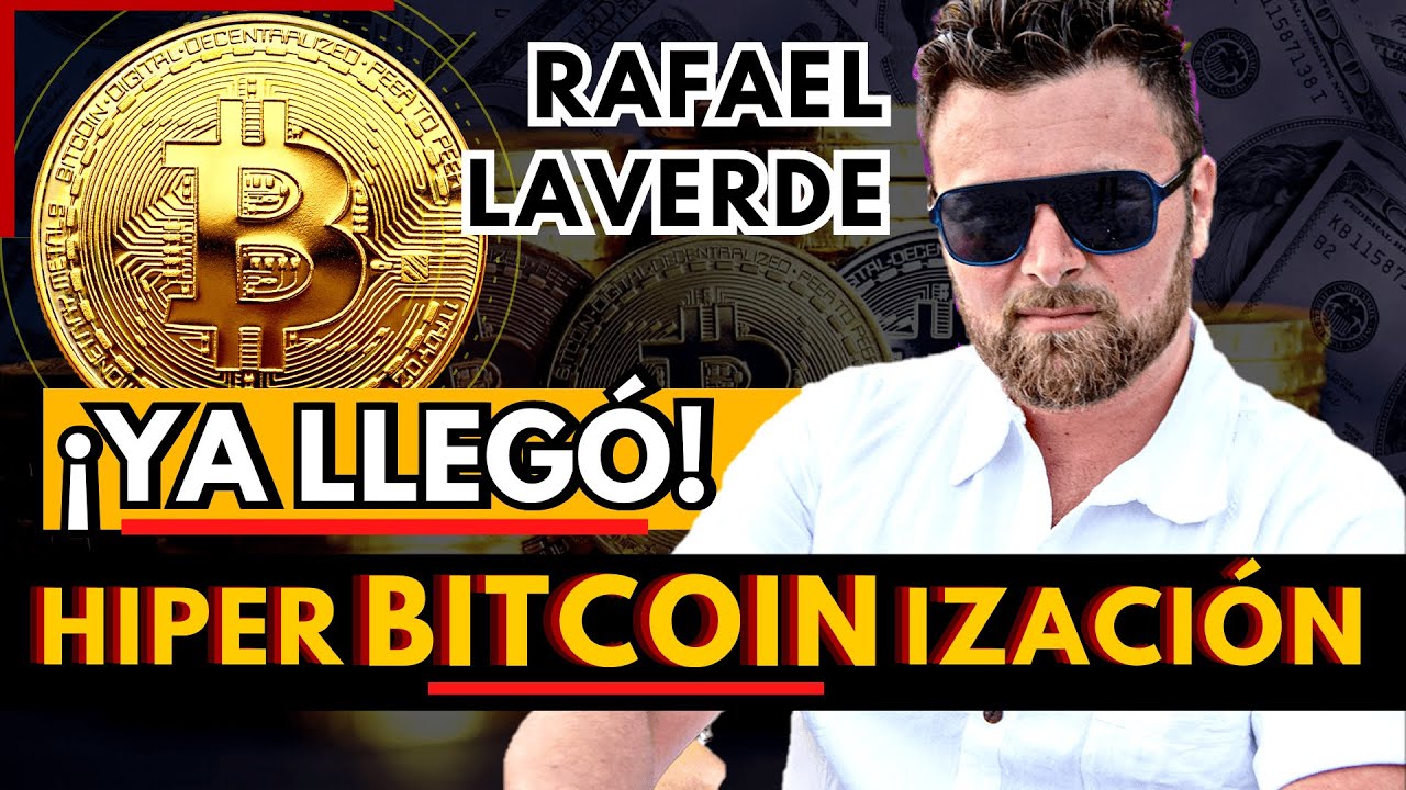 Entrevista RAFAEL LAVERDE: Llegó la HIPERBITCOINIZACIÓN! Todo lo que ...