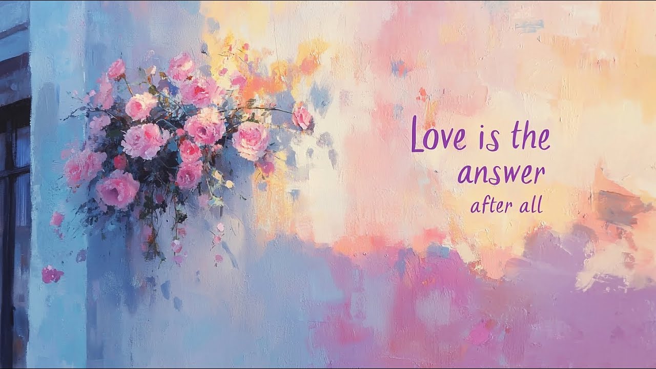 Love is the answer after all - YouTube
