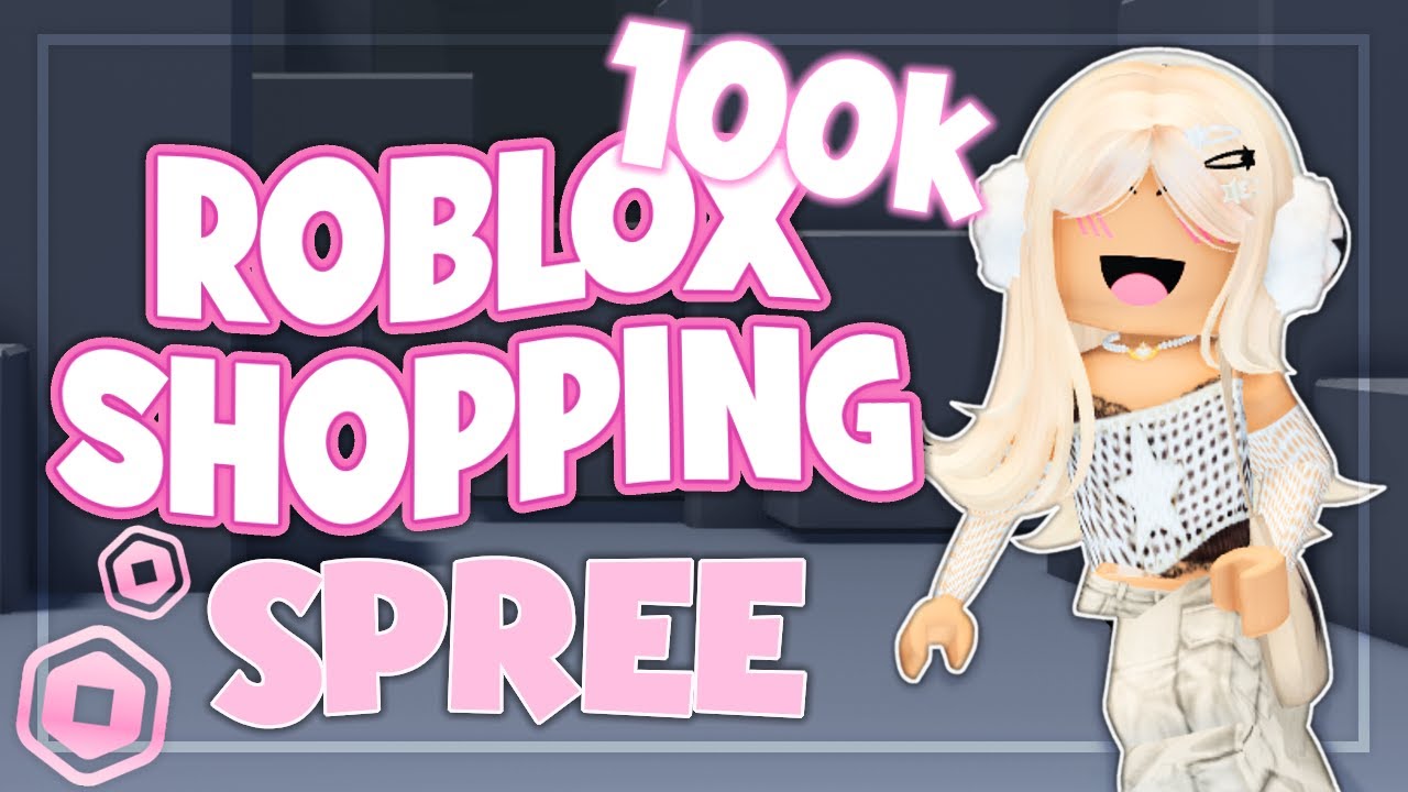 100K ROBUX SHOPPING SPREE! | ROBLOX - YouTube