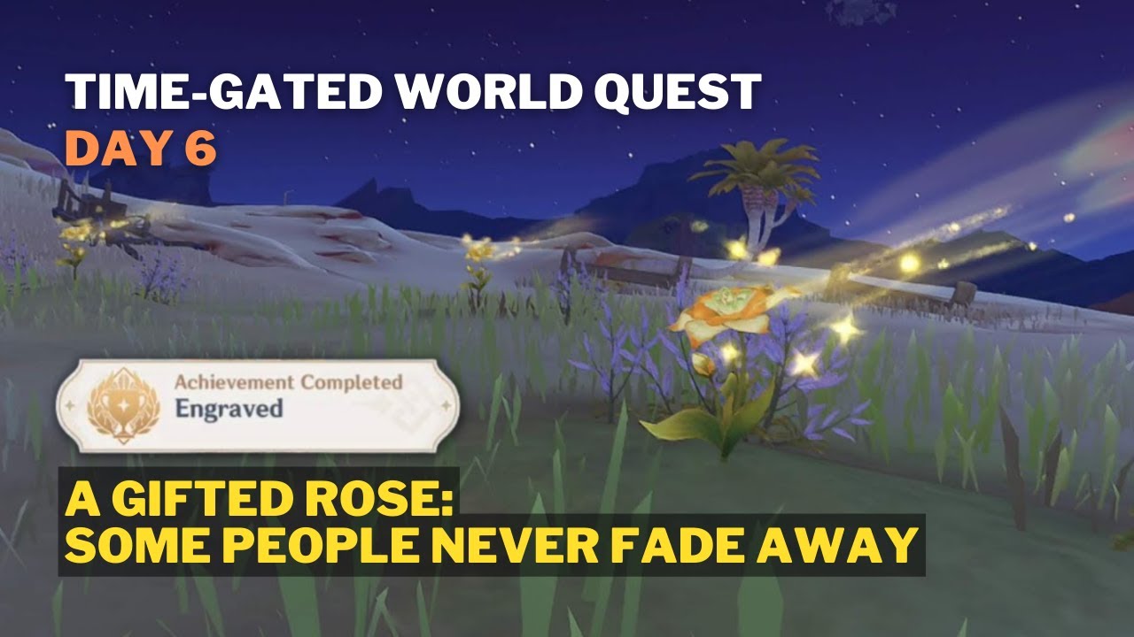 A Gifted Rose: Some People Never Fade Away (Day 6) - Time-gated World Quest | Genshin Impact 3.1 ...