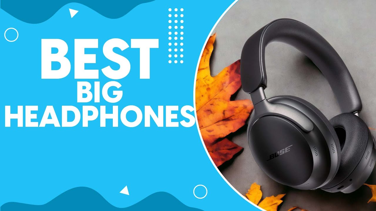 Best Big Headphones in 2024: Top Picks for Audiophiles and Music Lovers ...