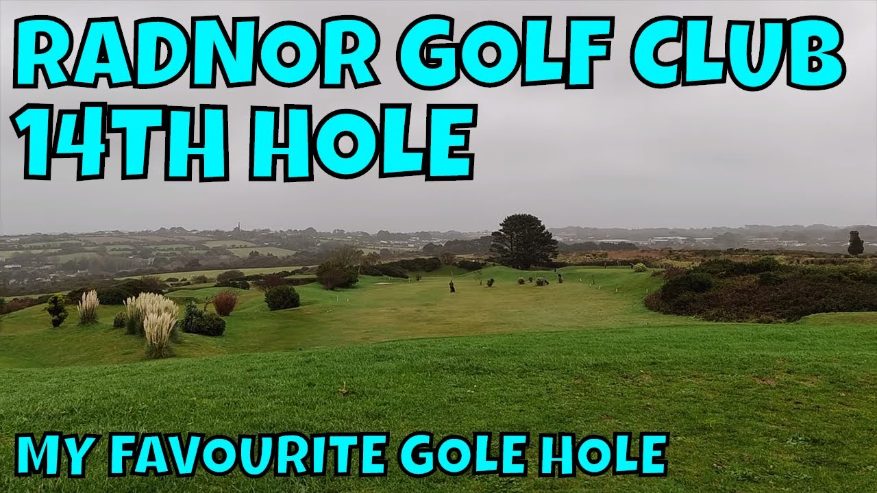14TH HOLE RADNOR GOLF CLUB. MY FAVOURITE GOLF HOLE SERIES - YouTube