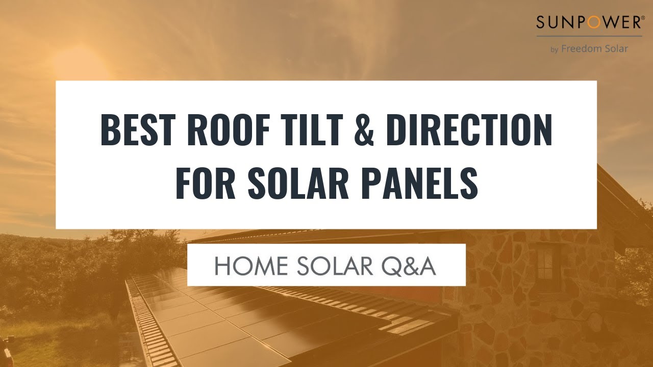 What is the best roof tilt and direction for solar panels? | Home solar ...