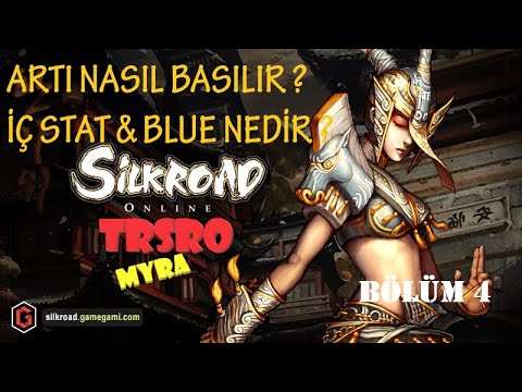 SILKROAD ONLINE | TRSRO | ARTI NASIL BASILIR ? | BLUE VE İÇ STAT NEDİR ? | BÖLÜM 4