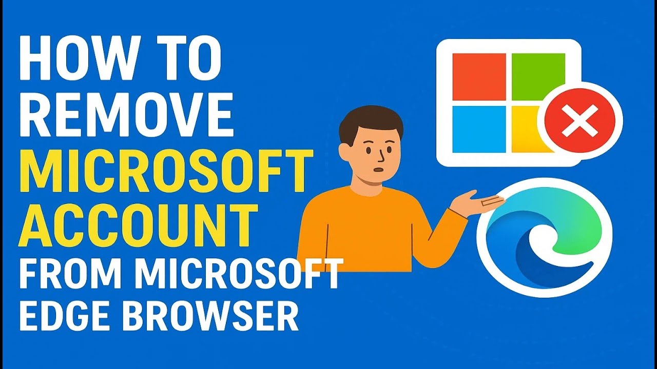 How To Remove Microsoft Account From Microsoft Edge Browser | Microsoft ...