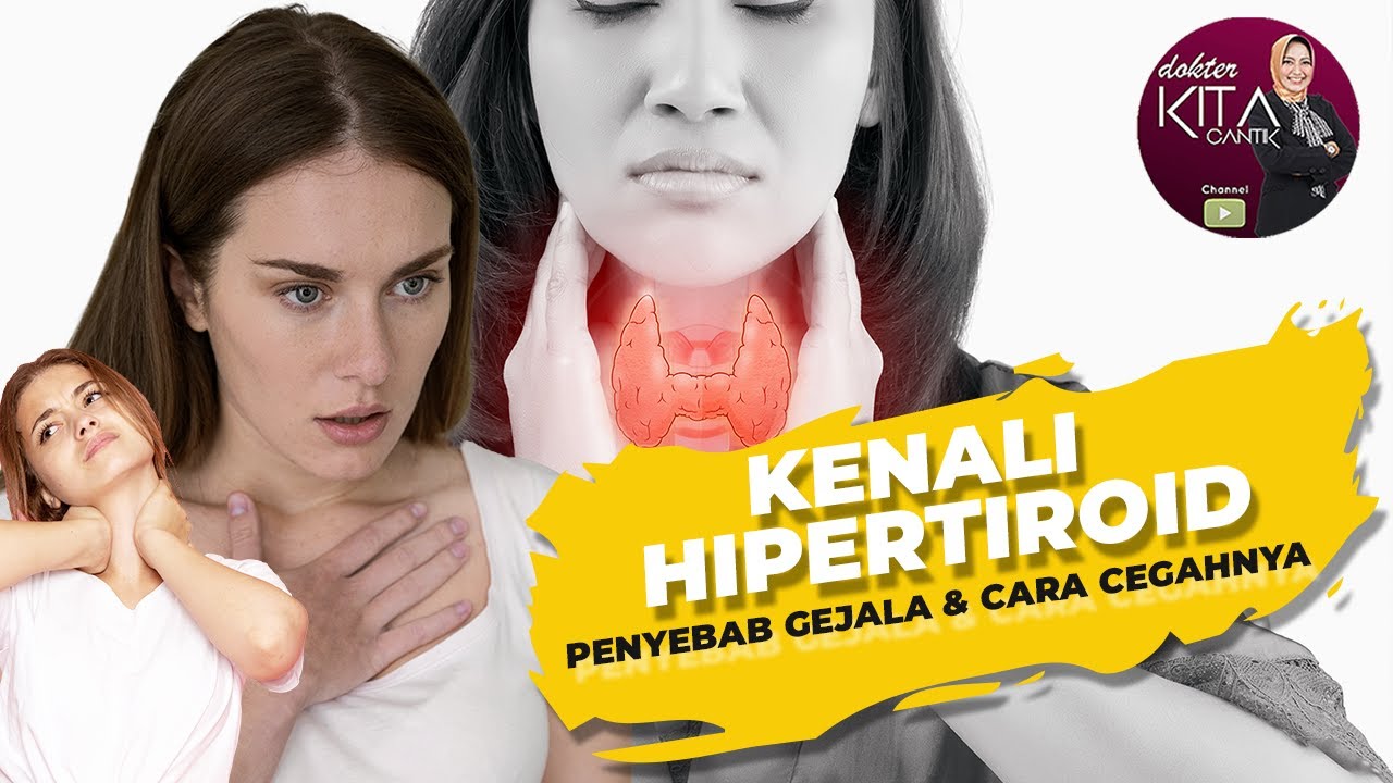 Kenali Hipertiroid itu Penyakit Apa ? Penjelasan Gejala Penyebab dan ...