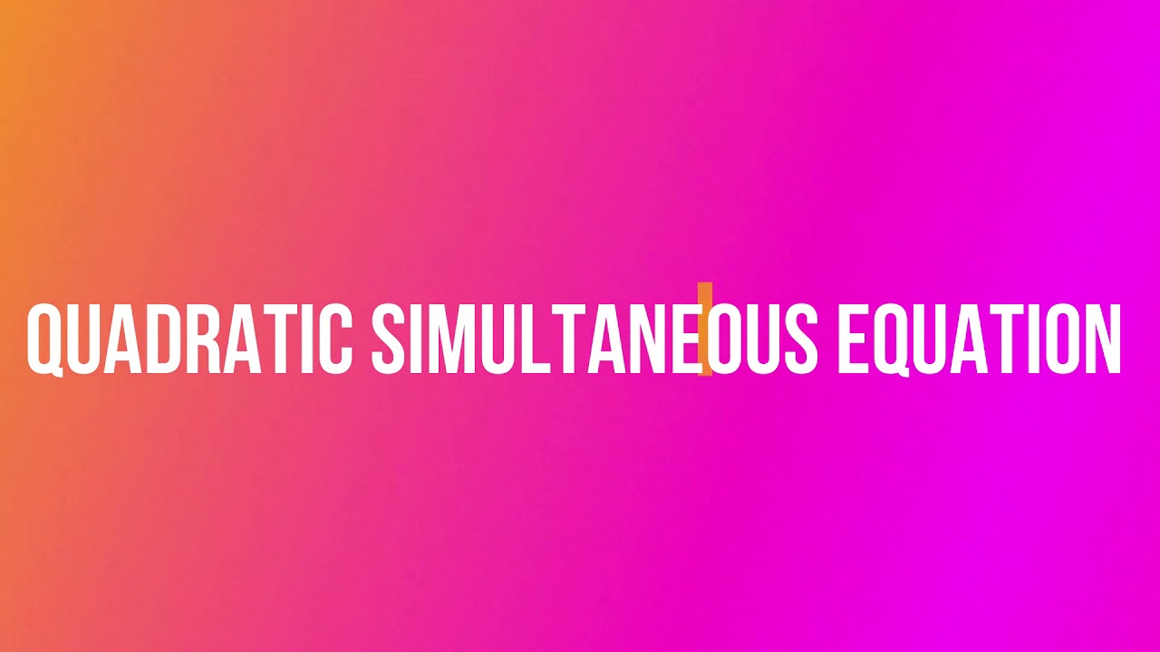 Solving Quadratic Simultaneous Equation - YouTube