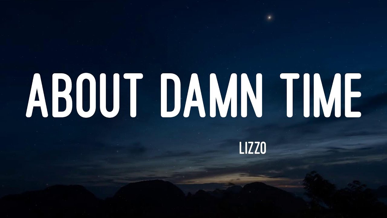 About Damn Time - Lizzo (Lyrics) | It's about damn time - YouTube