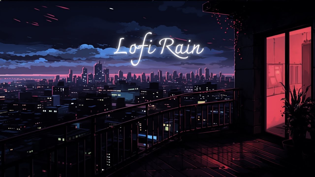 Chillout Lofi Rain 📻 Lofi Hip Hop Mix - To Chill / Study - Relaxing ...