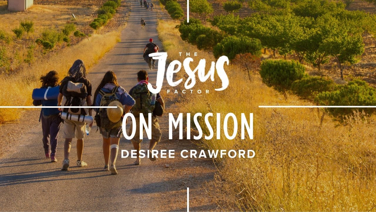 The Jesus Factor: On Mission | Desiree Crawford - YouTube