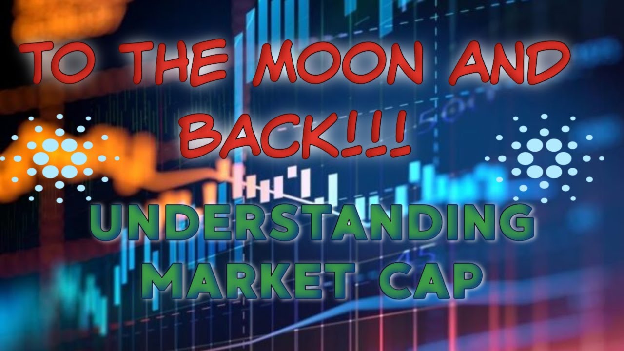 Understanding Market Cap Price To The Moon And Back - YouTube