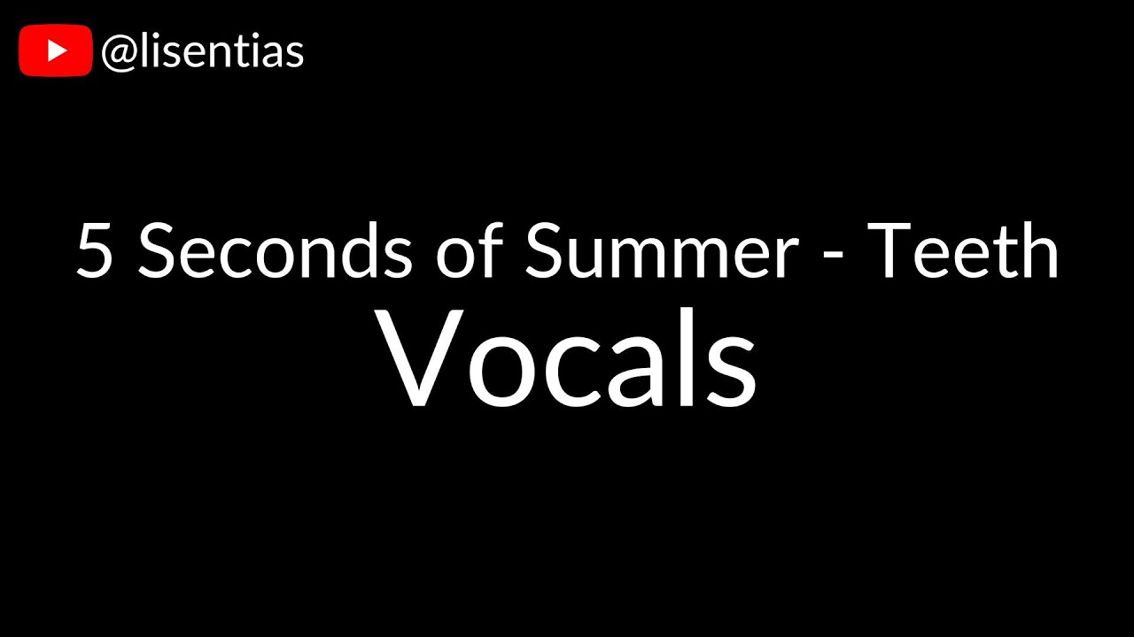 5 Seconds of Summer - Teeth | Vocals - YouTube