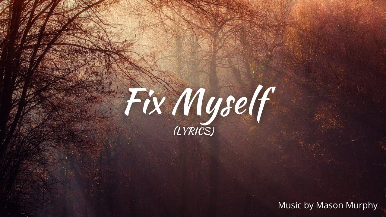Fix myself (Lyrics) | By Mason Murphy @hdmusic4life4 - YouTube