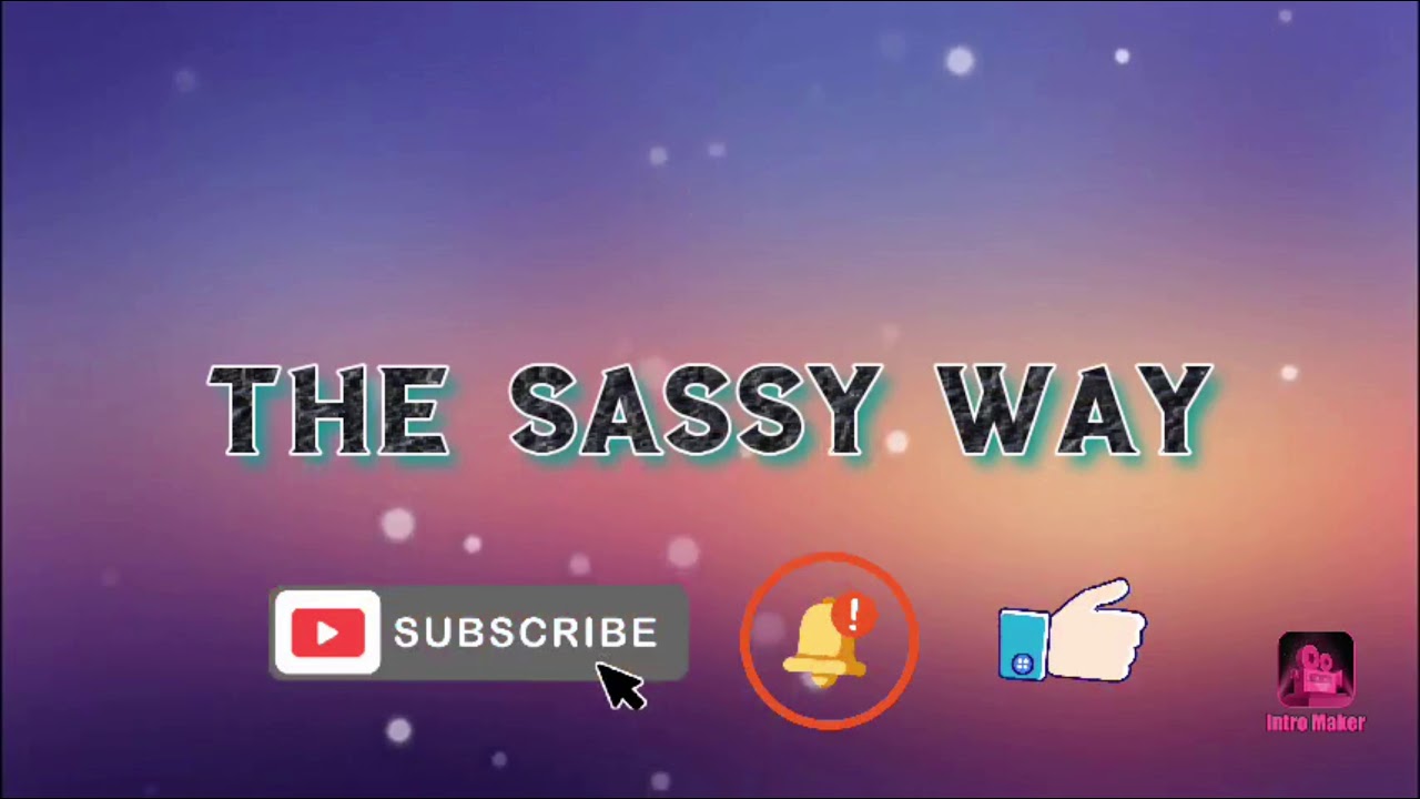 Welcome To My Channel | The Sassy Way - YouTube