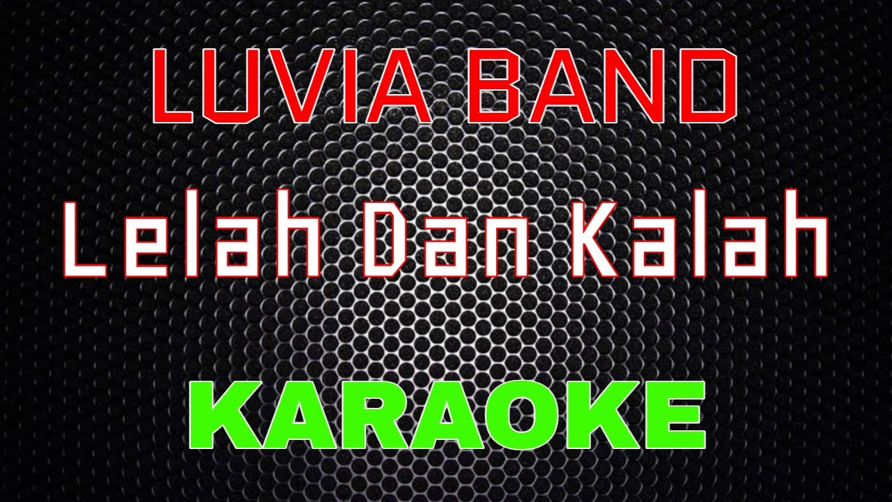 Luvia Band - Lelah dan Kalah [Karaoke] | LMusical - YouTube