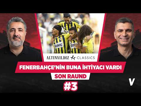 Fenerbahçe psikolojik olarak rahatladı | Serdar Ali Çelikler, Ilgaz Çınar | Son Raund #3