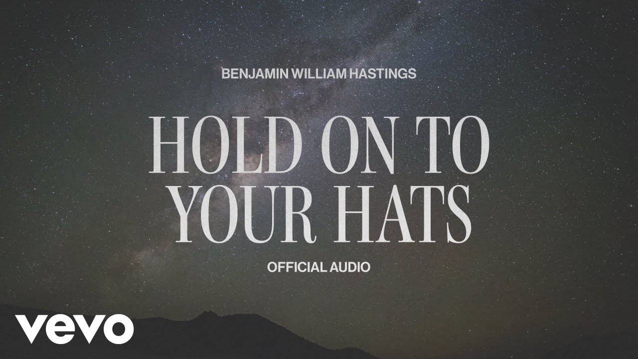 Benjamin William Hastings Hold Onto Your Hats Official Visualizer benjamin-william-hastings-hold-onto-your-hats-official-visualizer