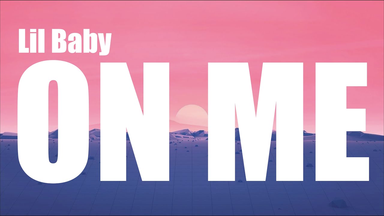Lil Baby - On Me (Lyrics) - YouTube