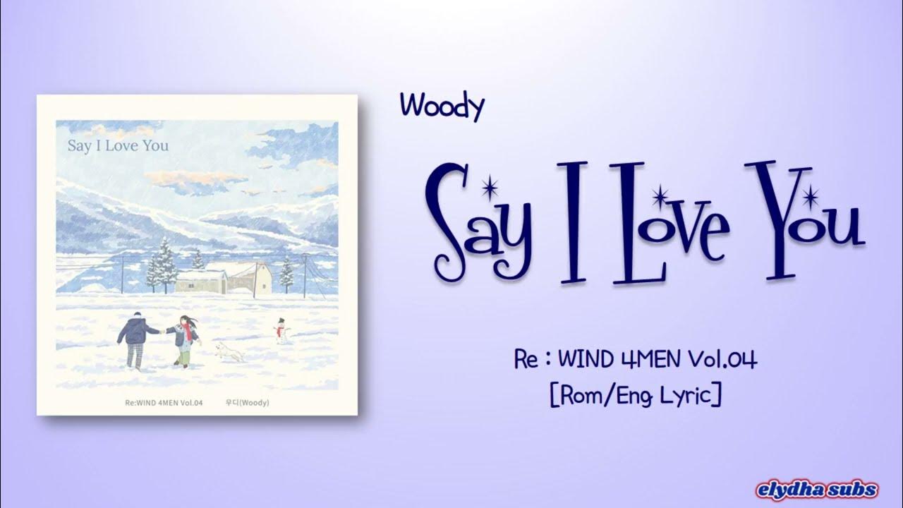 Woody (우디) - Say I Love You [Rom|Eng Lyric] - YouTube