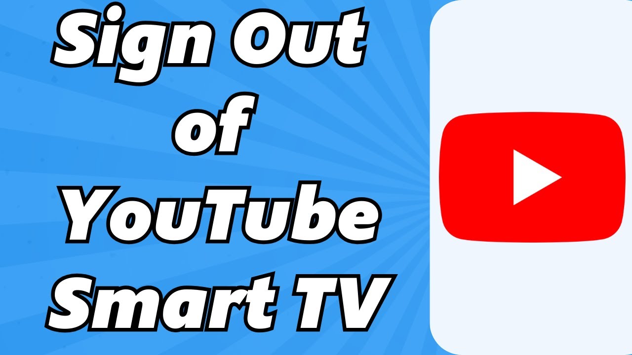 How to Sign Out of Youtube Account on Smart TV (Full Guide) - YouTube