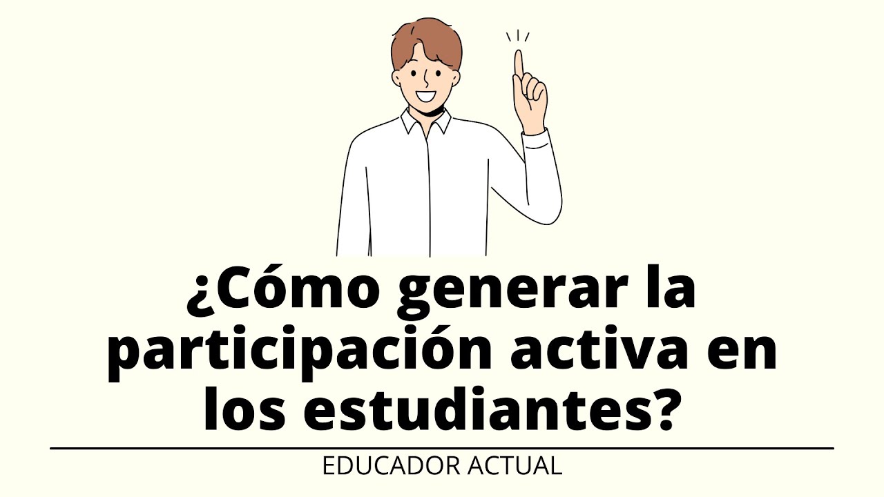 ¿Cómo generar la participación activa en los estudiantes? - YouTube