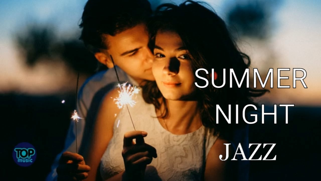 Romantic Summer Night Jazz Chillout New Age Music /Jazz Studying Music ...