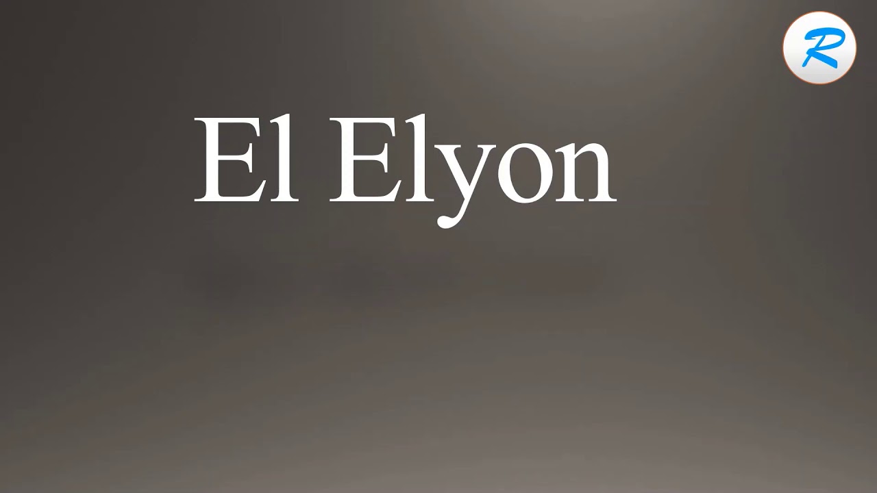 How to pronounce El Elyon - YouTube