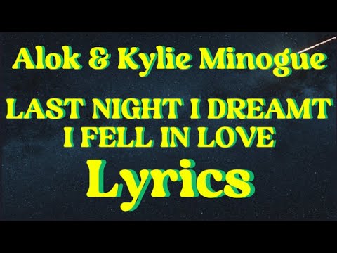 Alok & Kylie Minogue - last night i dreamt i fell in love (LYRICS) - YouTube