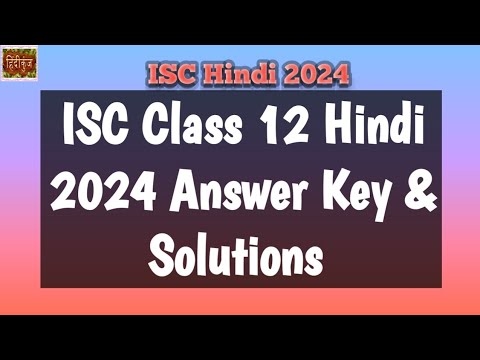 Answer Key Solutions ISC Class 12 Hindi Board Exam 2024 | ISC Hindi 2024 Answer Key - YouTube