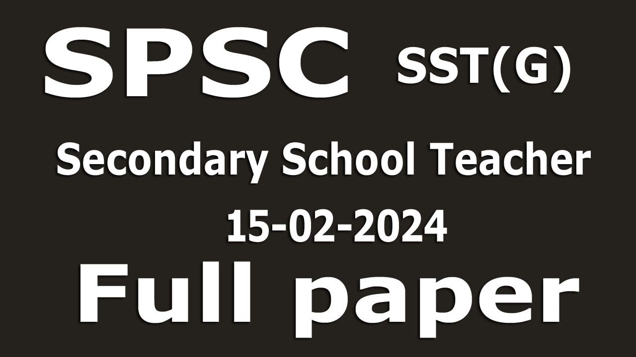 SPSC : SST : Secondary School Teacher paper 15-02-2024: SST General ...