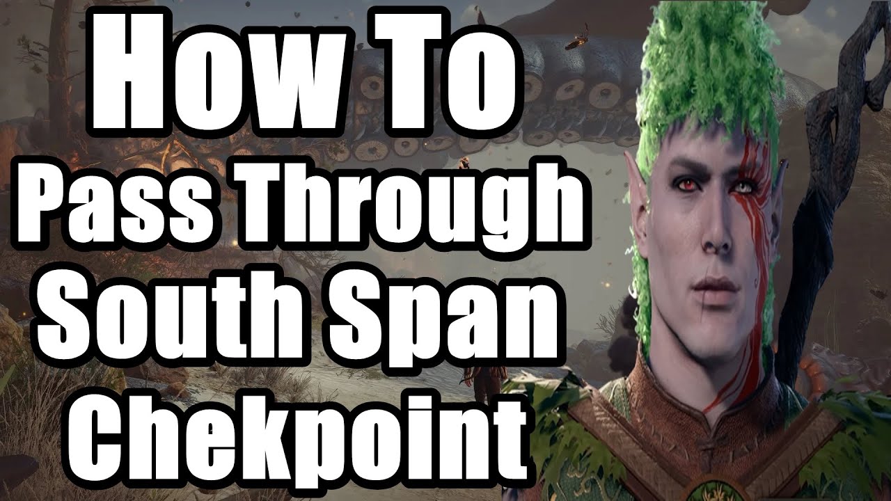Baldur's Gate 3 How to Pass Through South Span Checkpoint - Get in the ...