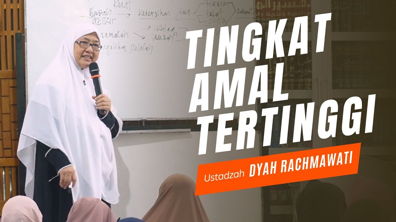 Tingkat Amal Tertinggi - Ustadzah Dyah Rachmawati - YouTube