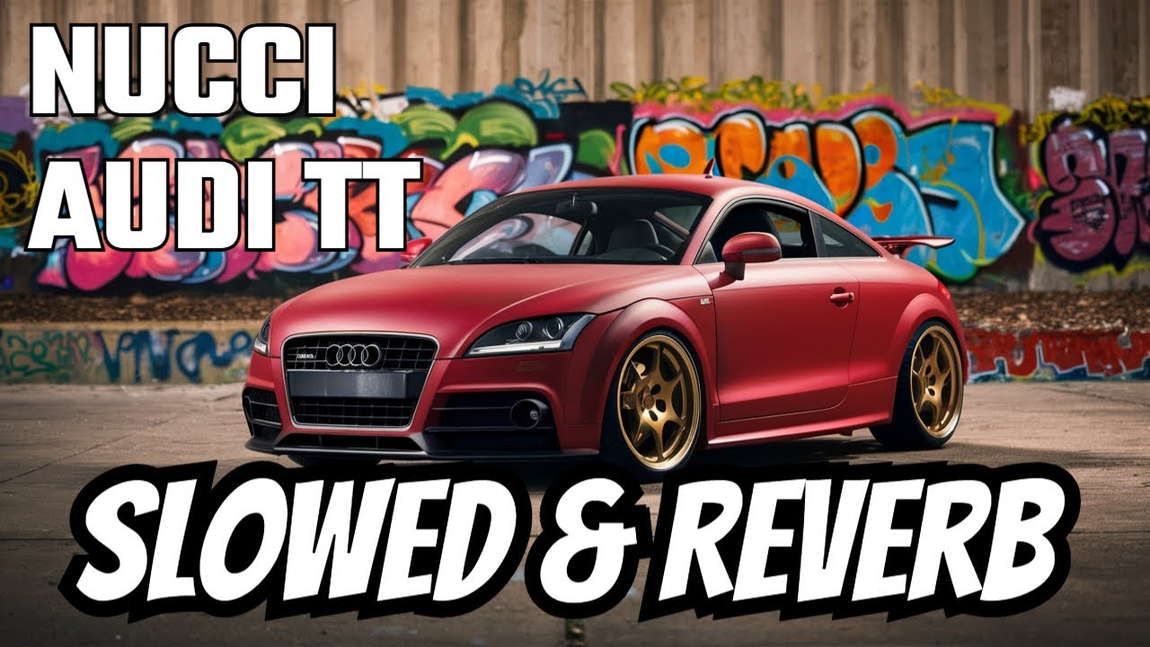 NUCCI - AUDI TT (SLOWED & REVERB) - YouTube