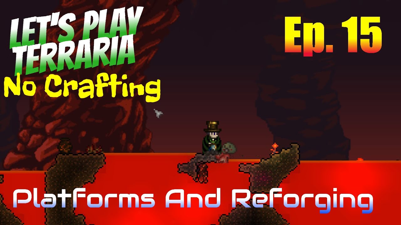Let's Play Terraria - No Crafting Ep- 15 - Platforms And Reforging ...