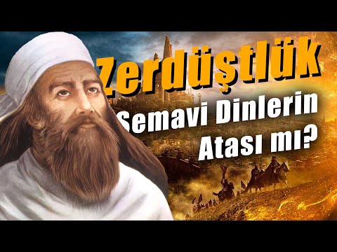 Tek Tanrılı İlk Din - Zerdüşt ve Zerdüştlük Dini (Mecusiler)