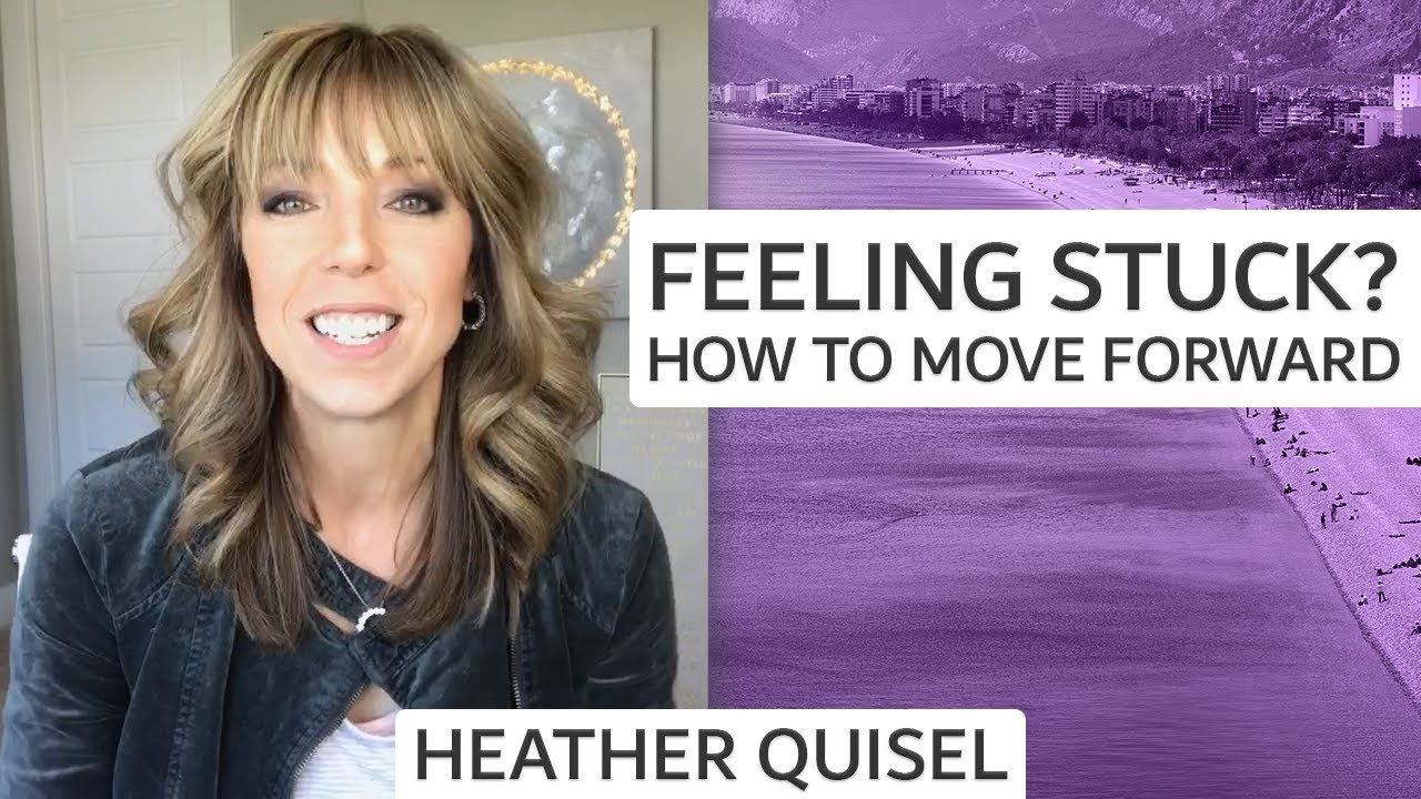 How to Move Forward When You’re Feeling Stuck - Heather Quisel - YouTube