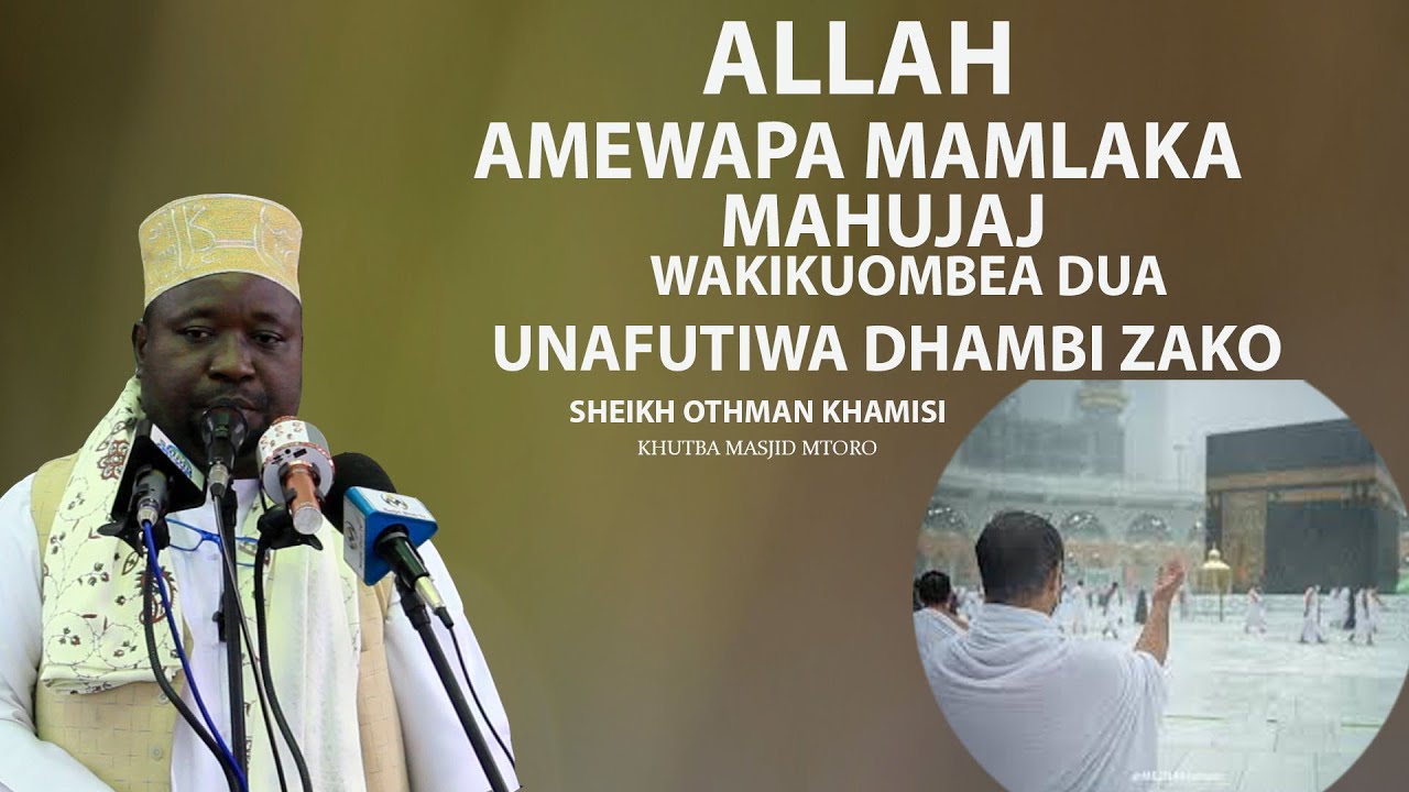 ALLAH AMEWAPA MAMLAKA MAHUJAJI WAKIKUOMBEA DUA UNAFUTIWA DHAMBI ZAKO ...