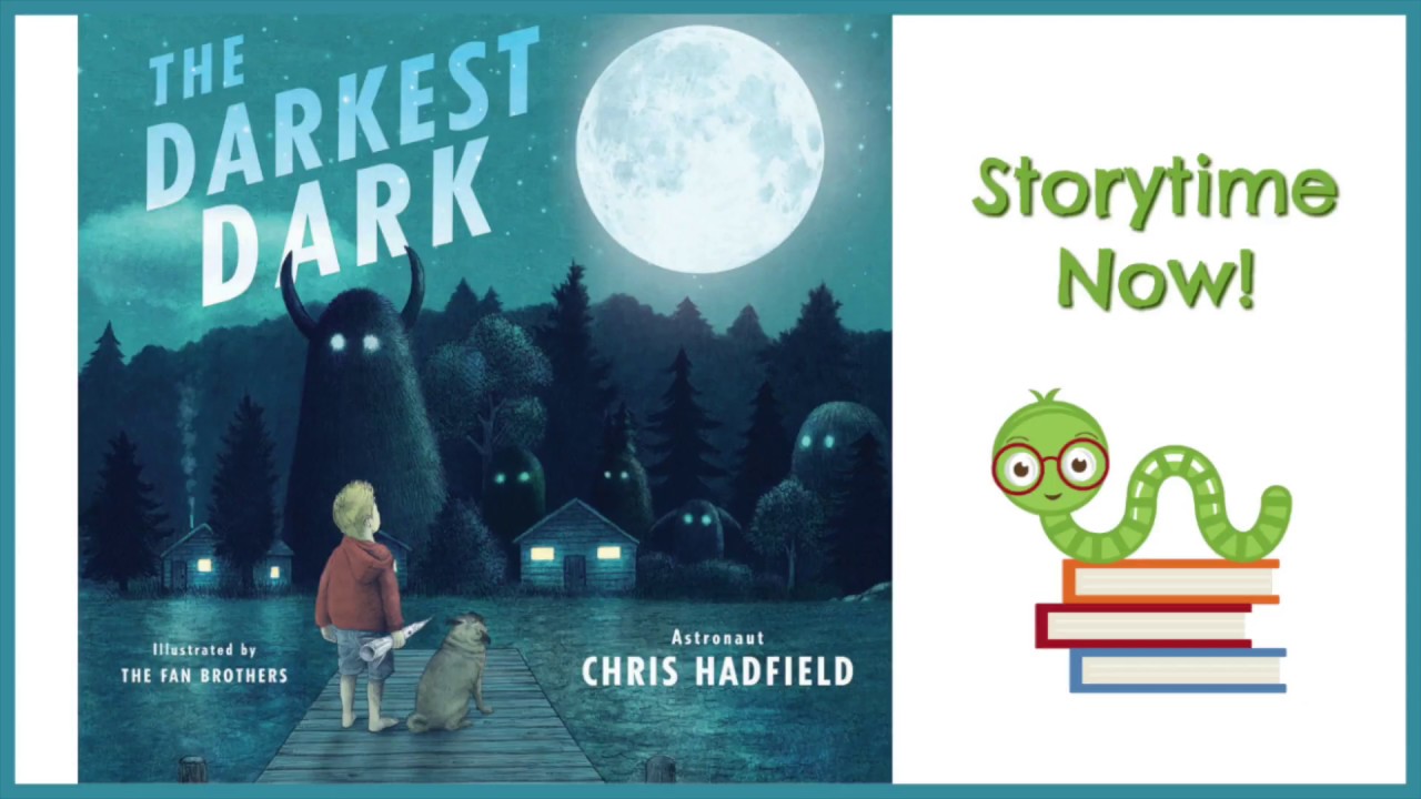 The Darkest Dark - By Chris Hadfield and Kate Fillion | Kids Books Read ...