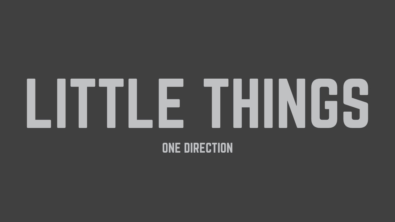 One Direction - Little Things (Lyrics) - YouTube