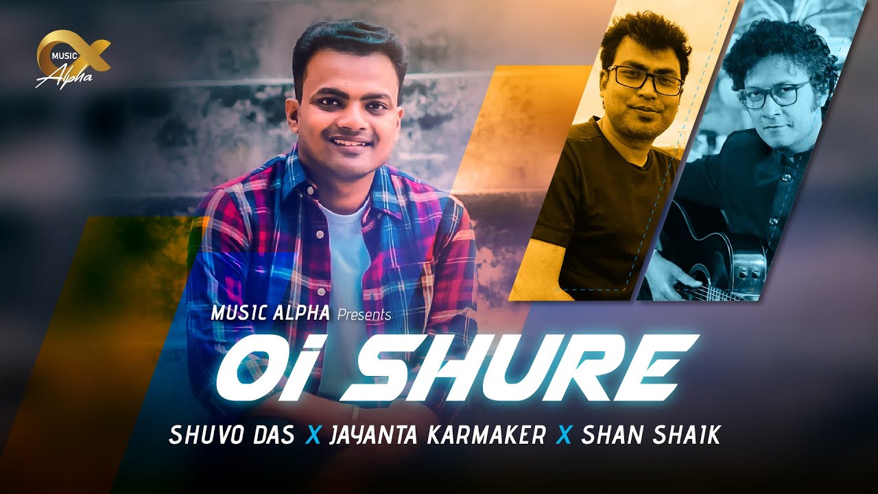 Oi Shure | Shuvo Das × Shan Shaik × Jayanta Karmaker | Music Alpha ...