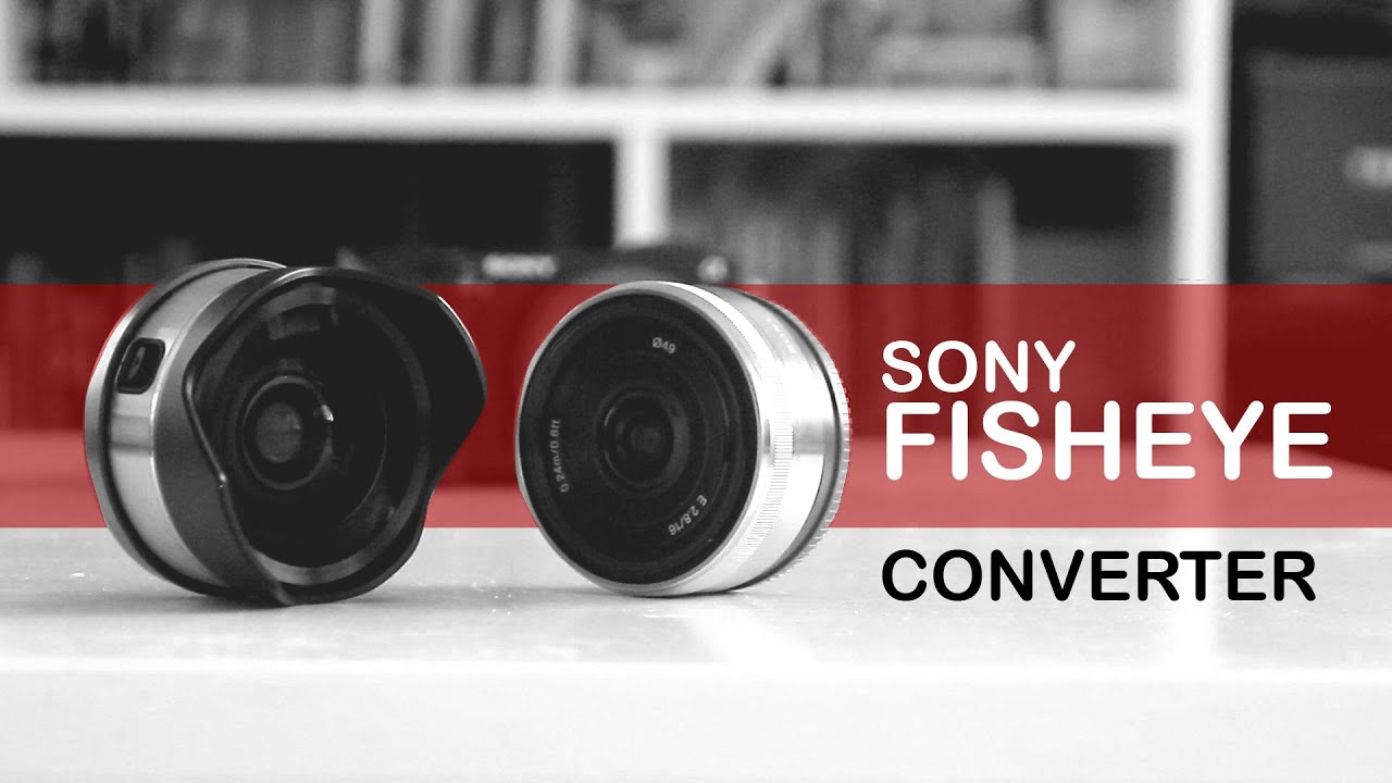 SONY E 16mm + Fish Eye Converter - VIDEO TEST - YouTube