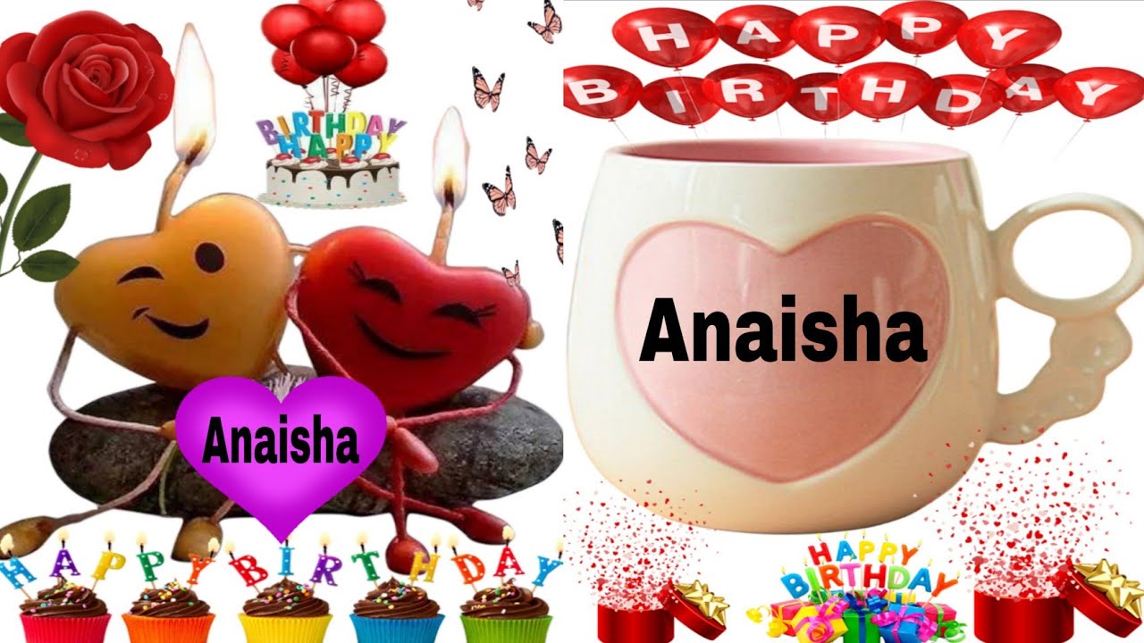 Happy birthday Anaisha/Happy birthday to you Anaisha/happy birthday ...