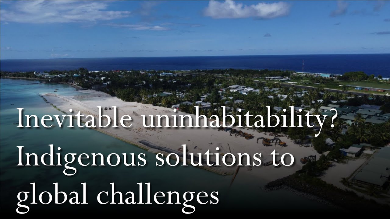 Inevitable uninhabitability? Indigenous solutions to global challenges ...