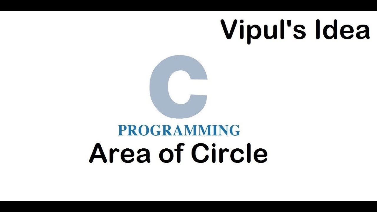 Area Of Circle In C Programming Youtube