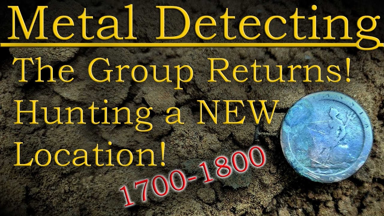 #324 Metal Detecting, The Group Returns! Hunting a NEW Location! 1700 ...
