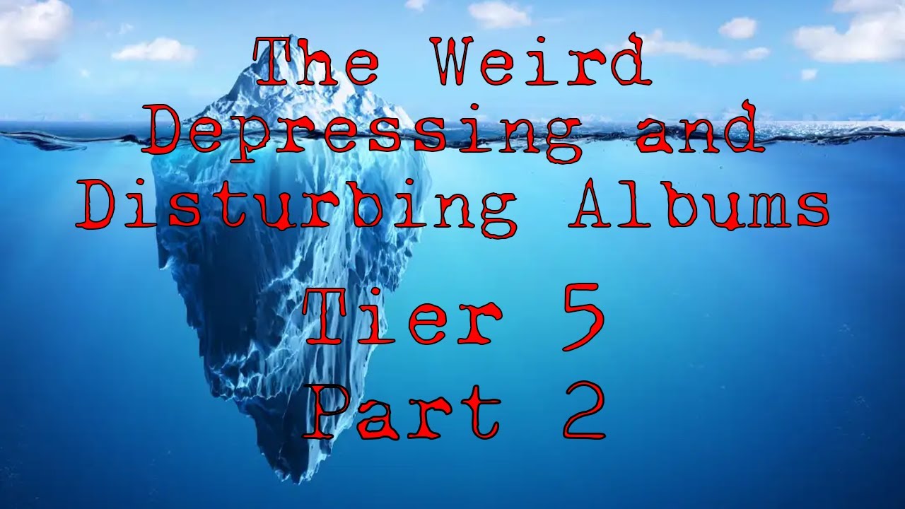 The Disturbing Albums Iceberg Explained Tier 5 Part 2 - YouTube