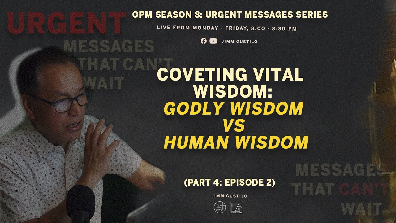 Coveting Vital Wisdom: Godly Wisdom vs. Human Wisdom (Part 4: Episode 2 ...