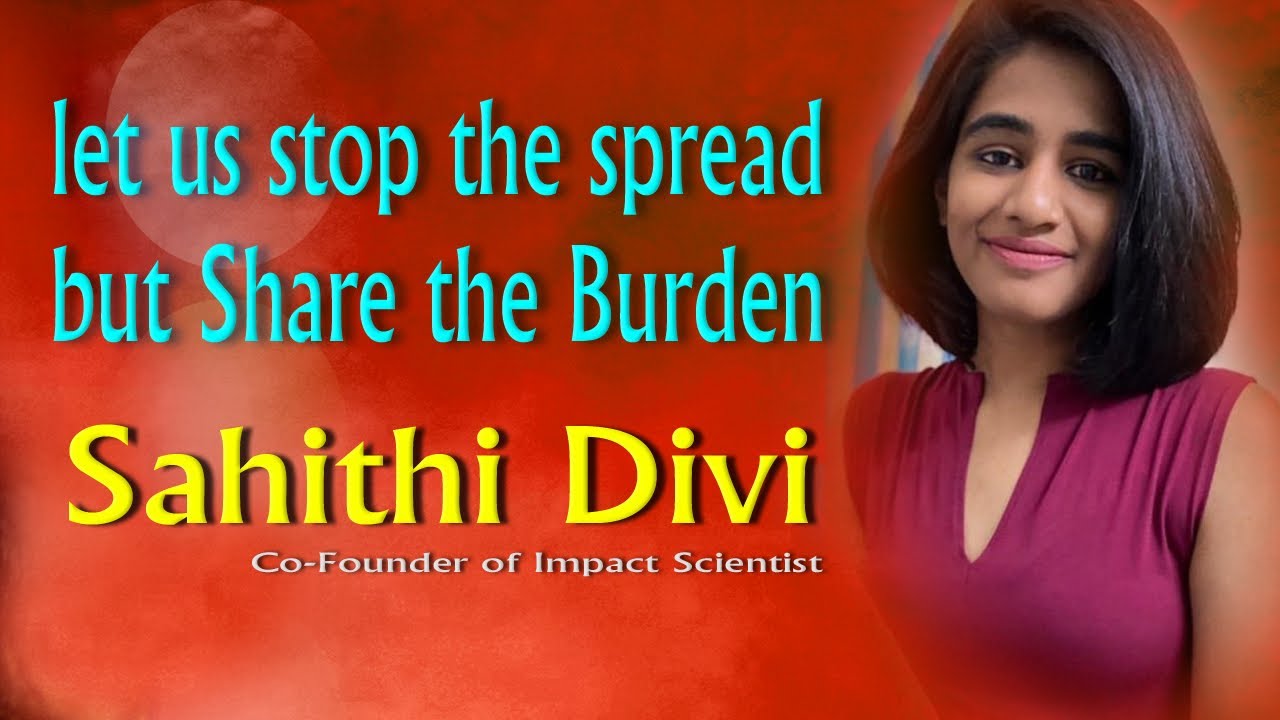 Stop the Spread, Share the Burden || Sahithi Divi || Impact Scientist ...