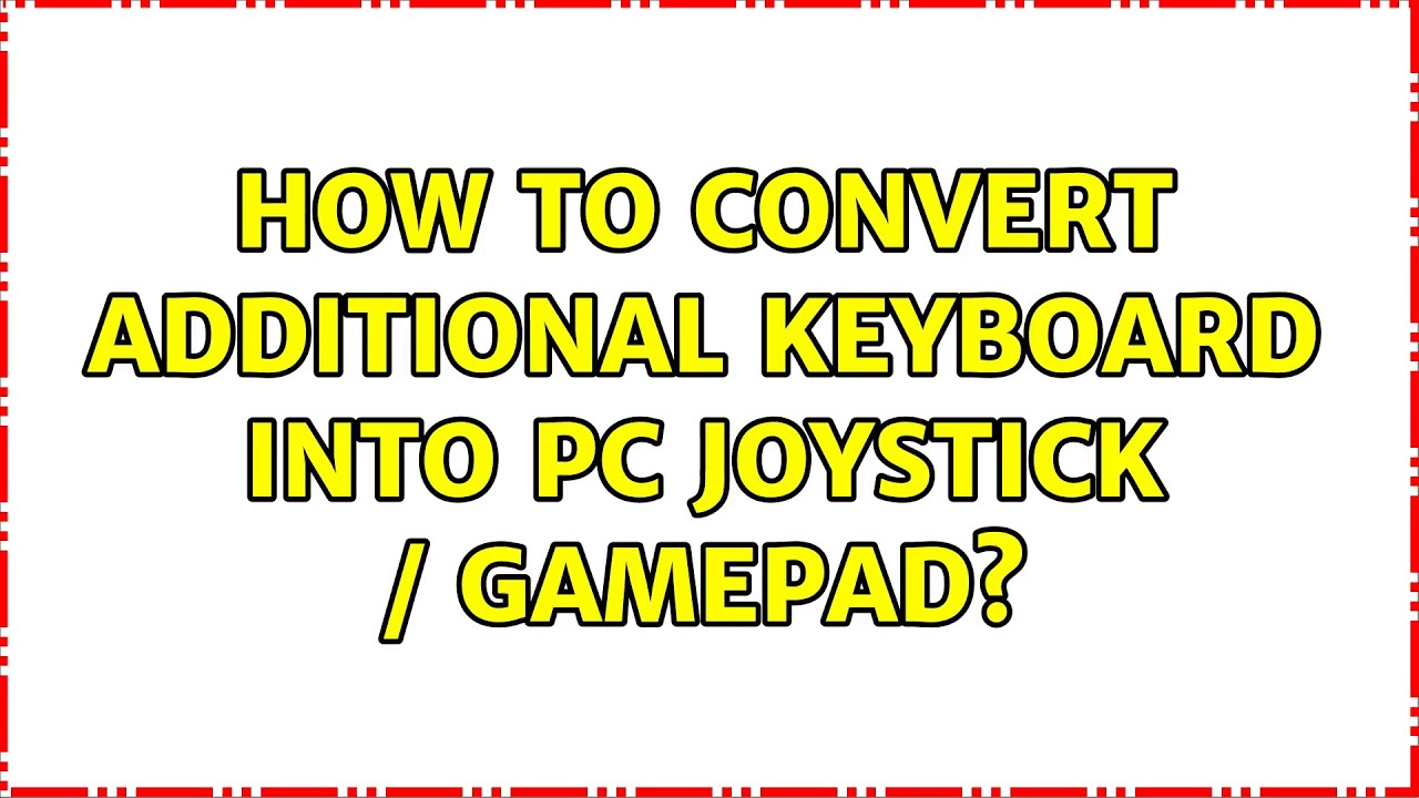 How to Convert additional Keyboard into PC Joystick / gamepad? (2 ...